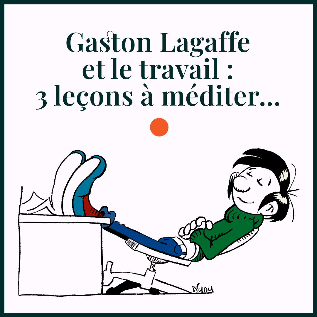 Gaston Lagaffe et le Travail : trois leçons à méditer